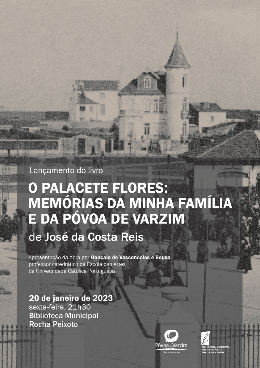 O Palacete Flores: Memórias da minha família e da Póvoa de Varzim, de José da Costa Reis - C.M ...